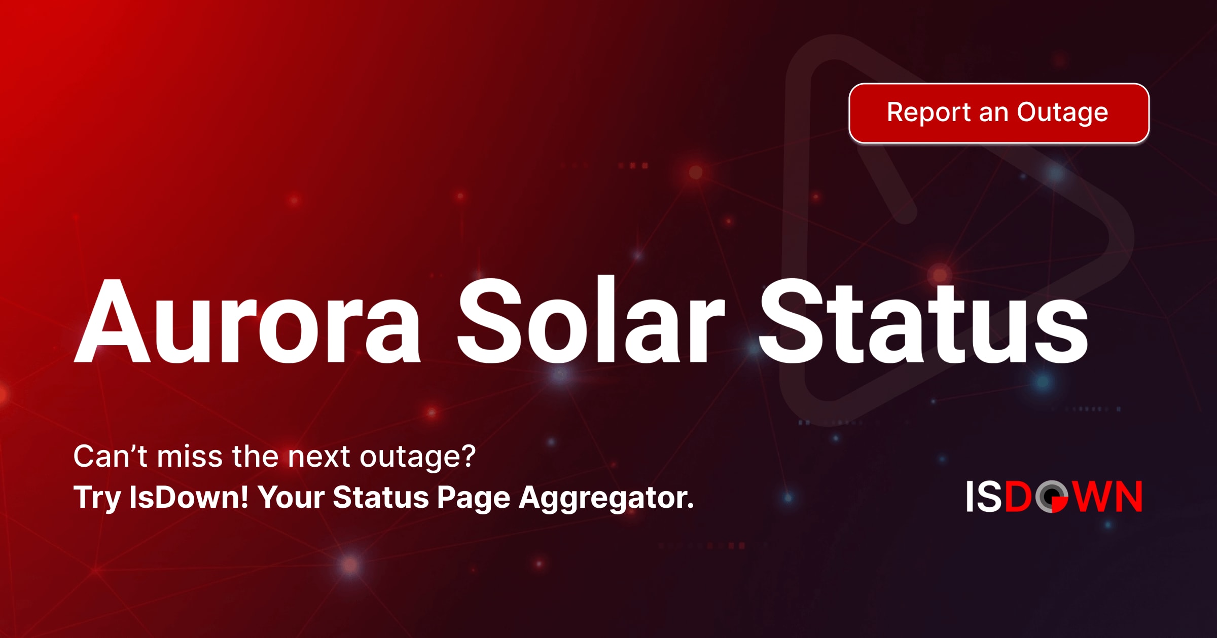 Is Aurora Solar Down? Check current status and user reports | IsDown