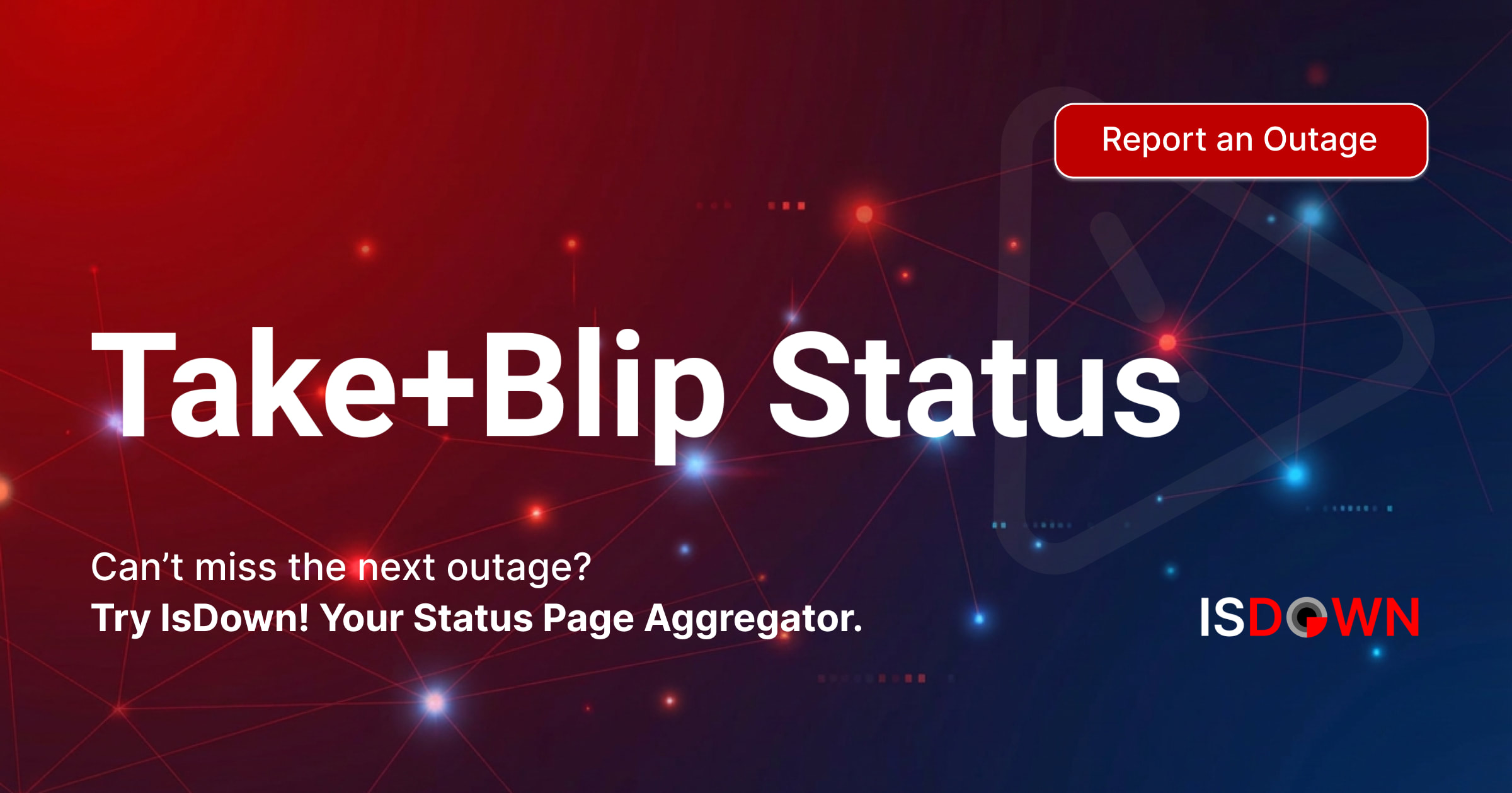 Is Take Blip Platform Down? Check current status and user reports | IsDown