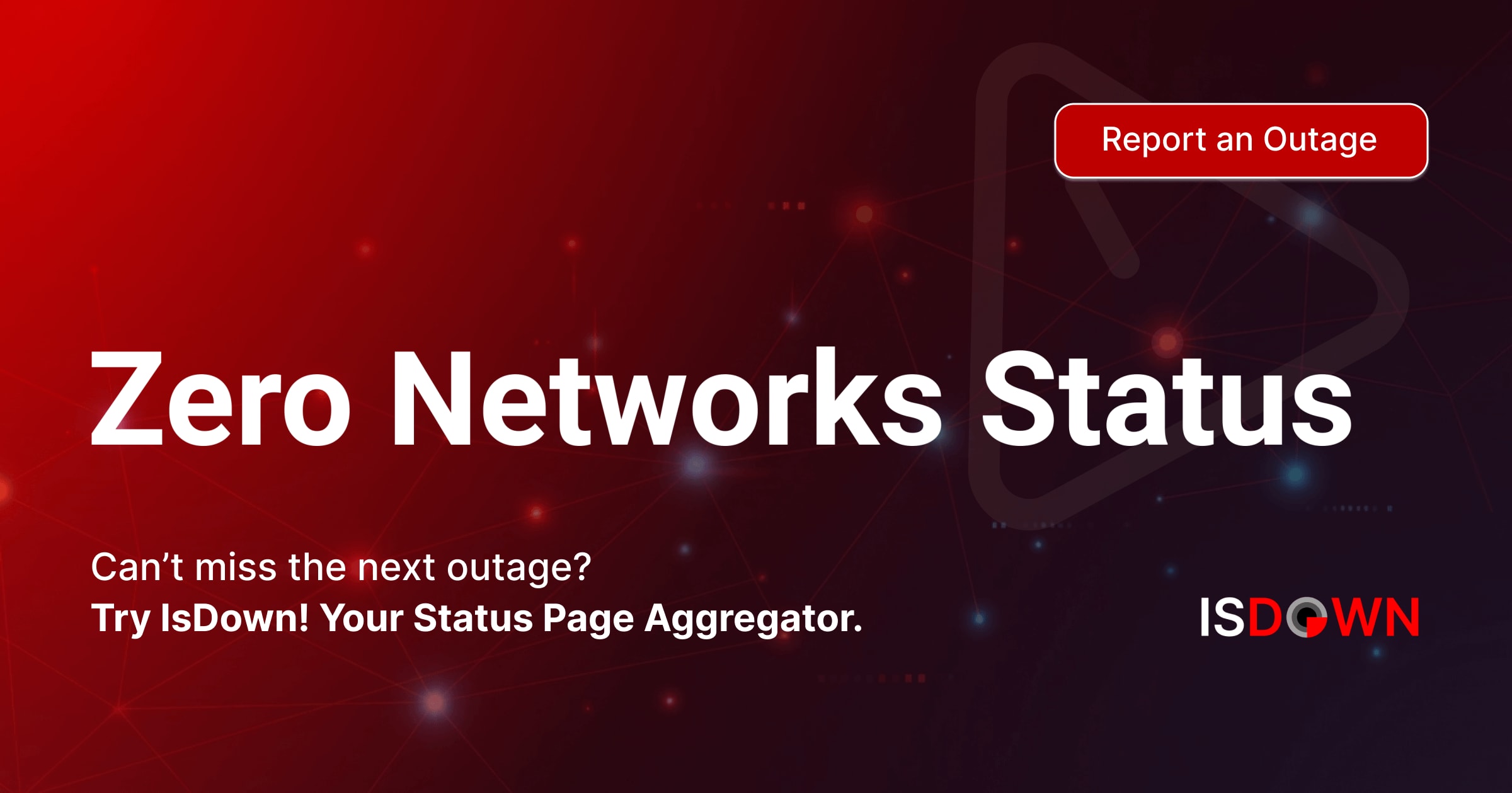 Zero Networks Status. Is Zero Networks down or having an outage?